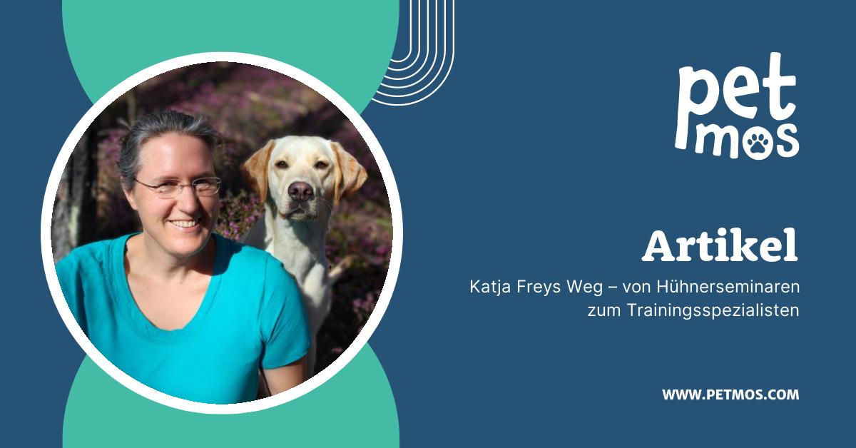 Katja Freys Weg – von Hühnerseminaren zum Trainingsspezialisten – Petmos